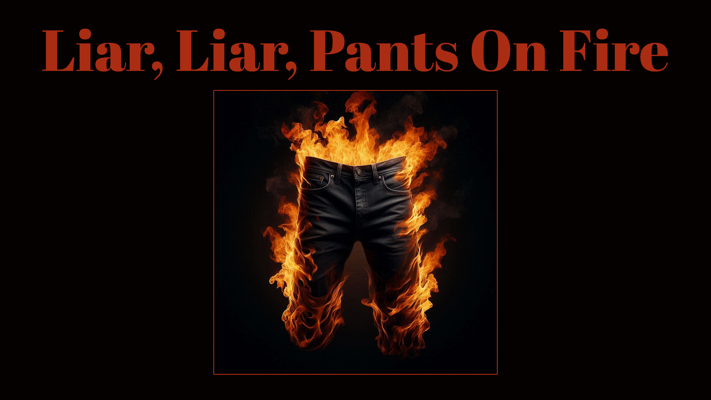 Liar, Liar, Pants On Fire: The True Meaning of the Revelation 21:8 Song ...